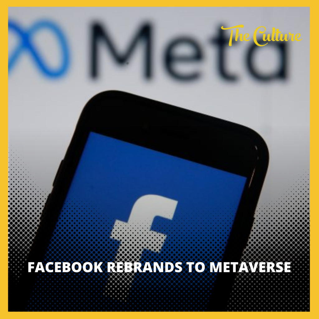 FACEBOOK REBRANDS TO META - The Culture
